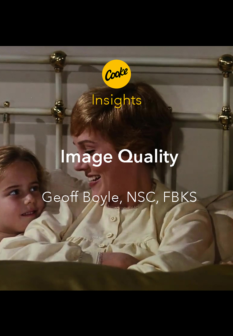 Insights: Geoff Boyle, NSC, FBKS - Image quality - Cooke Optics